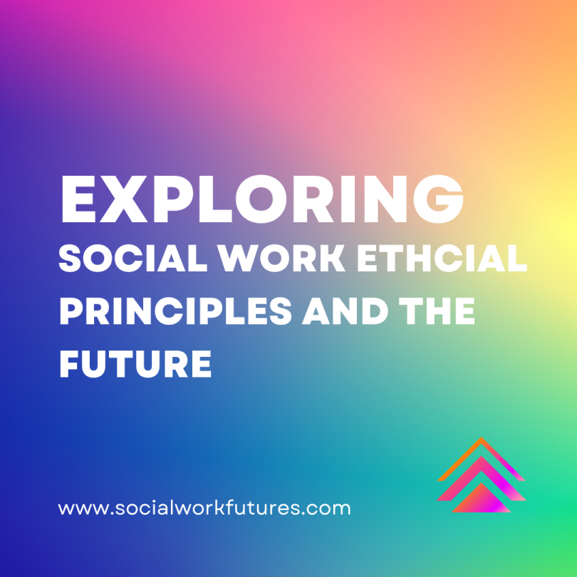 Exploring NASW’s Ethical Principles for Social Work Futures – Social ...